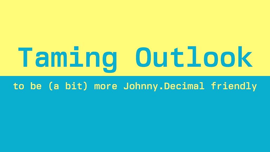 22.00.0022: Taming Outlook - 22 Blog - Johnny.Decimal forum